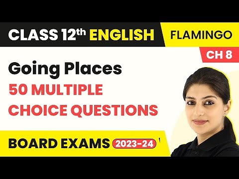 Class 12 English MCQs (50 Solved) | Flamingo Chapter 8 | Going Places MCQs (2022-23)