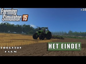 "HET EINDE!" FarmingSimulator 2015 Thornton Farm #30
