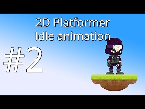 2. Unity 5 tutorial for beginners: 2D Platformer - Idle animation