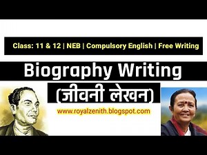 Biography Writing || Class 11 & 12 || Compulsory English || NEB || Royal Zenith