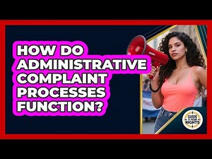 How Do Administrative Complaint Processes Function?