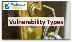 Vulnerability Types - SY0-601 CompTIA Security  : 1.6