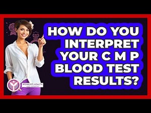 How Do You Interpret Your CMP Blood Test Results?