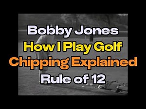 Bobby Jones - How I play Golf - Chipping Explained - Rule of 12