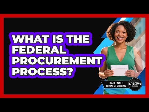 What Is The Federal Procurement Process?