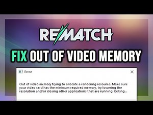 How to FIX REMATCH Out of Video Memory Error
