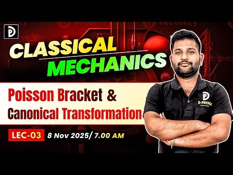 Classical Mechanics | Poisson Bracket & Canonical Transformation | Lec- 03 | Padekar Sir | D PHYSICS