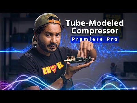 How to Use Tube Modeled Compressor in Premiere Pro