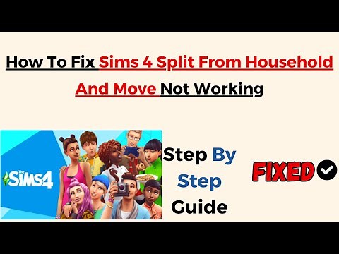 How To Fix Sims 4 Split From Household And Move Not Working