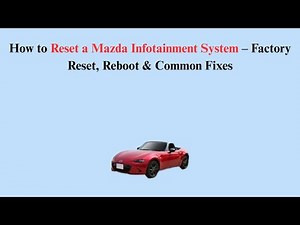 How to Reset a Mazda Infotainment System – Factory Reset, Reboot & Common Fixes