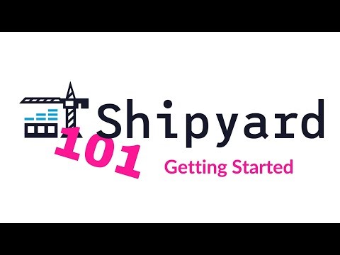 Shipyard 101: Getting Started