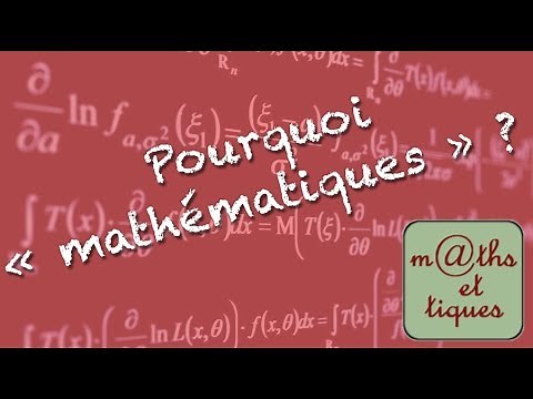 Pourquoi « MATHEMATIQUES » ?