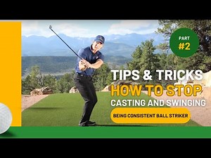 The Key Secrets To Being a Consistent Ball Striker - How to Stop Casting and Swinging Over the Top