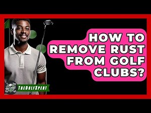 How To Remove Rust From Golf Clubs? - The Golf Xpert