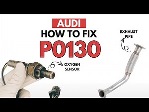 Audi : How to Fix P0130 Engine Error Code with 3 Methods