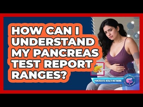 How Can I Understand My Pancreas Test Report Ranges?