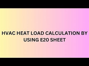HVAC HEAT LOAD CALCULATION BY USING E20 SHEET