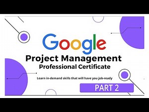 Project Management Full Course By Google [Part 2]