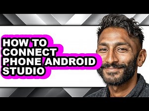How to Connect Phone Android Studio - Easy Guide