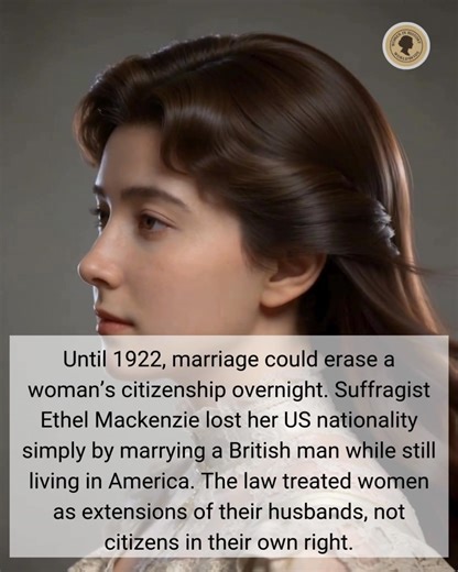In the early 1900s, a woman could wake up American and go to bed stateless. That was not a metaphor. It was the law. Ethel Mackenzie was a California suffragist who supported women’s political rights. In 1909, she married a British man while continuing to live in the United States. She did not leave the country. She did not renounce her citizenship. None of that mattered. Under US law at the time, a married woman automatically took her husband’s nationality. When Mackenzie married, her American 