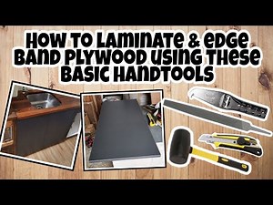 How to Laminate plywood and install edge band using these basic handtools, no powertools needed