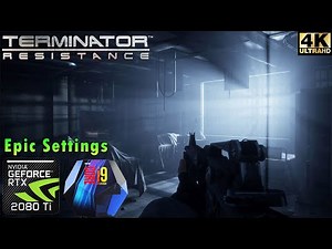 Terminator: Resistance 4K | Epic Settings | RTX 2080 Ti | i9 9900k 5GHz