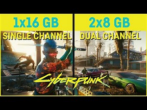 Single Channel vs. Dual Channel Ram in Cyberpunk 2077 -