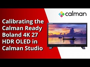 How to Calibrate the Calman Ready Boland 4K 27 HDR OLED with Calman Studio