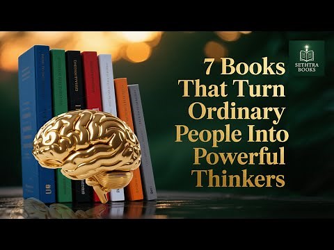 7 Books That Turn Ordinary People Into Powerful Thinkers | Sethtra Books