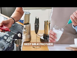 7 Best Milk Frothers 2025! Which One Makes the Creamiest Lattes?