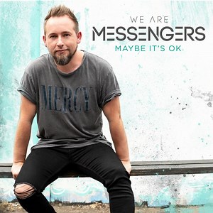 We Are Messengers – Maybe It's Ok