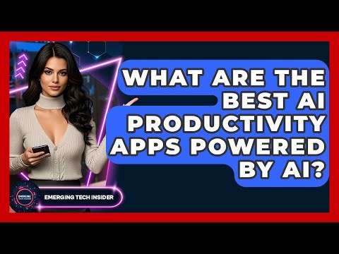 What Are The Best AI Productivity Apps Powered By AI? - Emerging Tech Insider