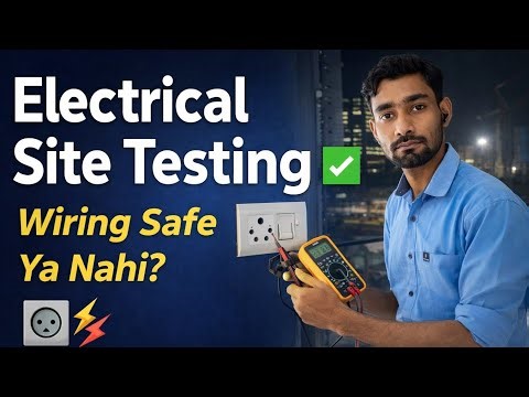 Electrical Site Testing Process | Switch Socket & Earthing Check