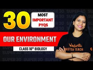 Class 10 Our Environment 📑 30 Most Important PYQs ✅ CBSE 10 Biology | Sunaina Nayak