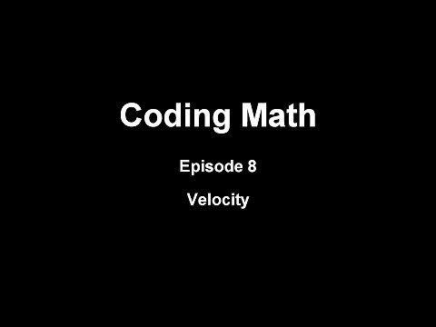 Coding Math: Episode 8 - Velocity