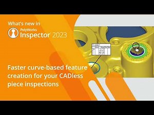 What's new in PolyWorks 2023 - Faster curve-based feature creation for CADless piece inspections