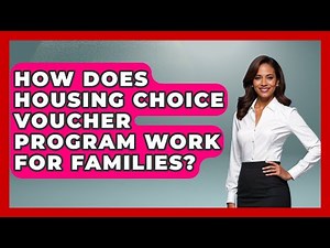 How Does Housing Choice Voucher Program Work For Families? - Better Family Relationships