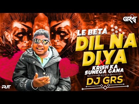 Dil Na Diya X Le Beta | Krish Ka Gana Sunega | Viral Dj Song | Trending Insta Song | Dj Grs Jbp