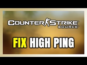 How to FIX Counter-Strike: Source High Ping & Packet Loss!