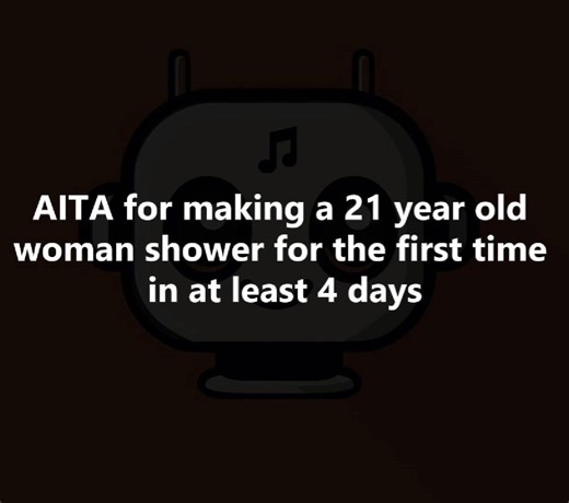 42K views · 487 reactions | AITA for making a 21 year old woman shower for the first time in at least 4 days? A12070 | Life Stories | Facebook