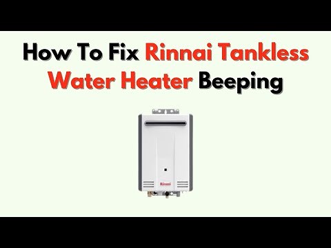 How To Fix Rinnai Tankless Water Heater Beeping – Causes & Easy Solutions
