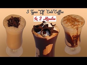 3 Types Of Cold Coffee Recipes In 2 Minutes At Home – How To Make Easy Cold Coffee In 2 Minutes