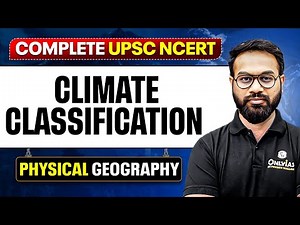 Climate Classification - Physical Geography | Free UPSC NCERT | Lecture - 11