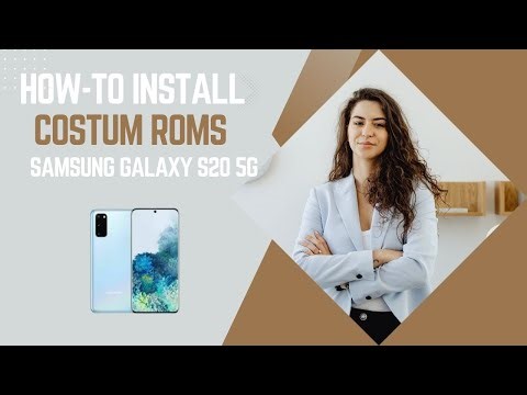 How-to Install Custom ROMs for Samsung Galaxy S20 5G