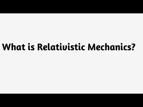What is Relativistic Mechanics ?