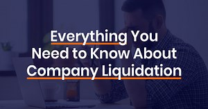 Company Liquidation - What you need to know about