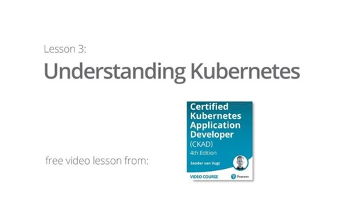 Understanding Kubernetes CKAD 4th Edition Video Course | Sander Van Vugt