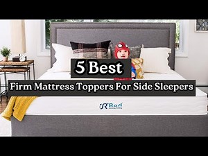 Top 5 Firm Mattress Toppers for Side Sleepers 2025 | Best Picks for Comfort & Support