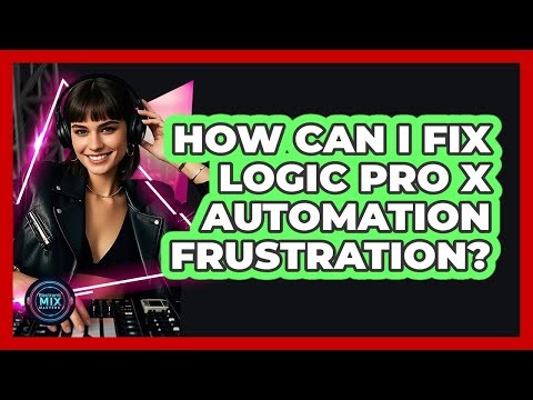 How Can I Fix Logic Pro X Automation Frustration? - Electronic Mix Masters