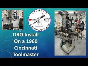 Installing a DRO on a 1960 Cincinnati Knee Mill. Part 1 - X and Y axes